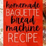 Easy French Baguette Bread Machine Recipe - abitofbread.com